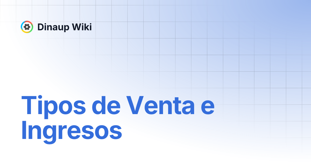 Tipos de Venta e Ingresos | Dinaup Wiki